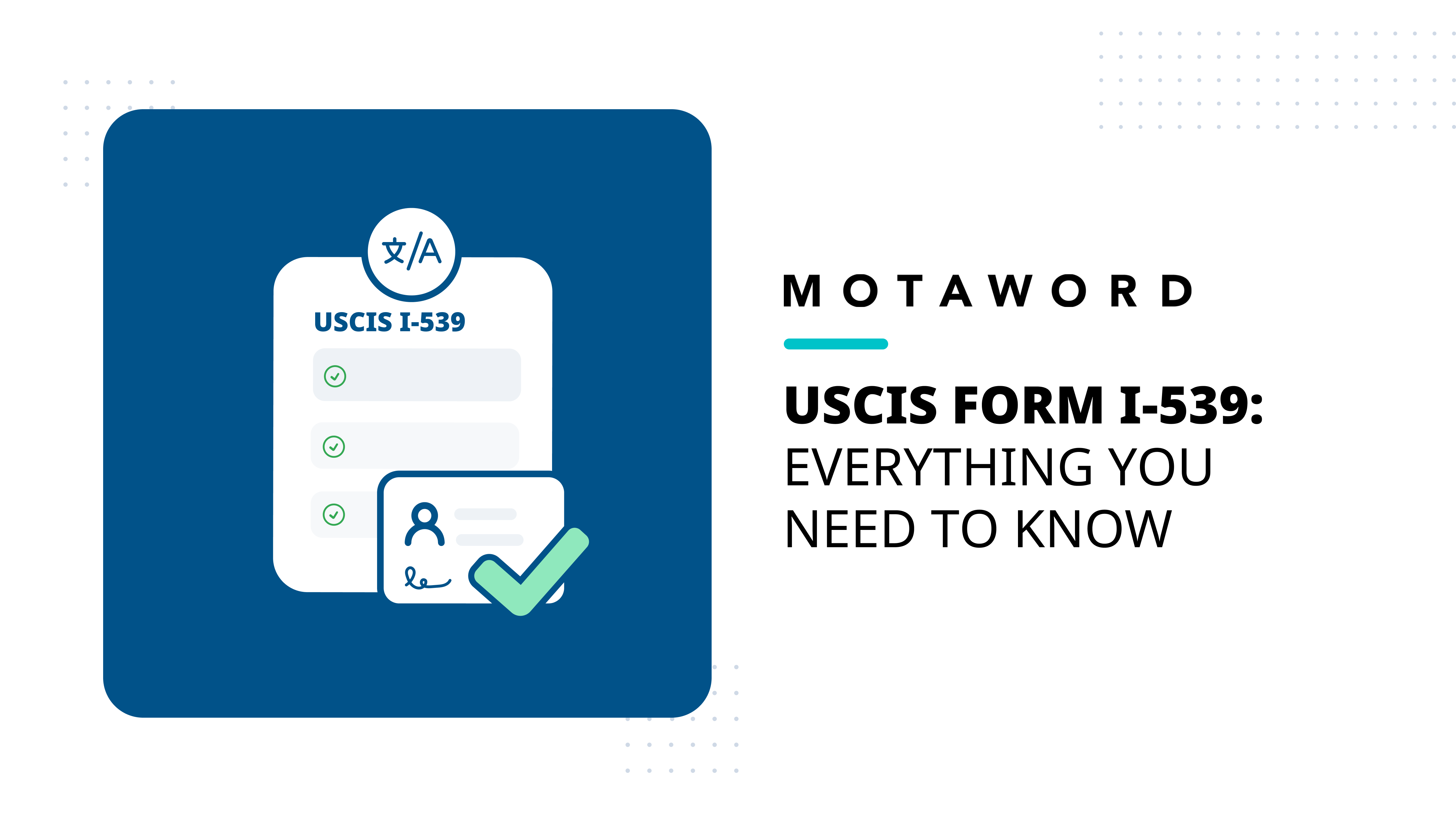 Formulário I-539 do USCIS: tudo o que você precisa saber-Motaword-Motaword
