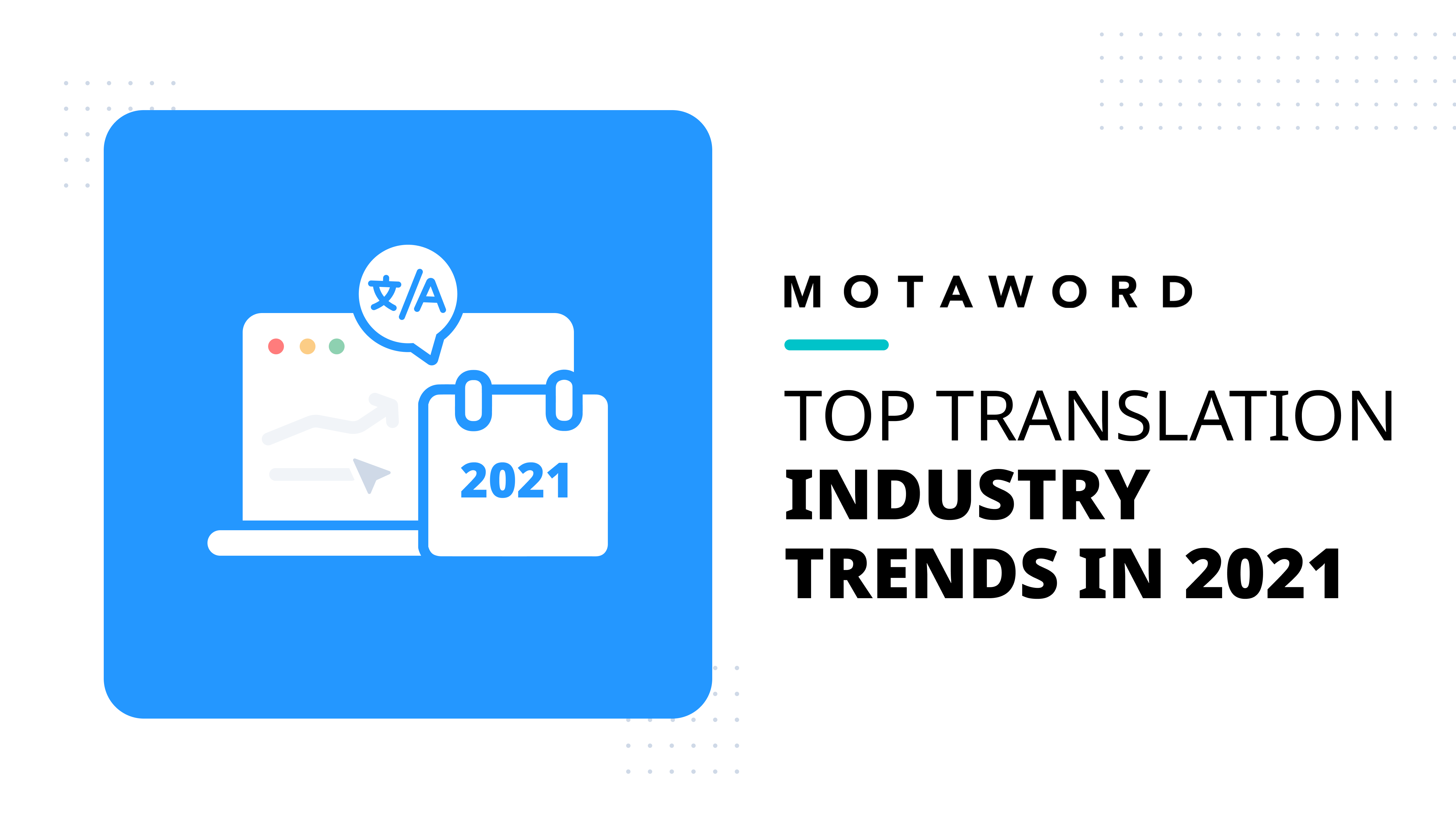 2021 Translation Industry Trends: A Comprehensive Overview
