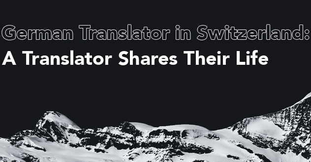A German Translator in Switzerland Shares Her Life Story
